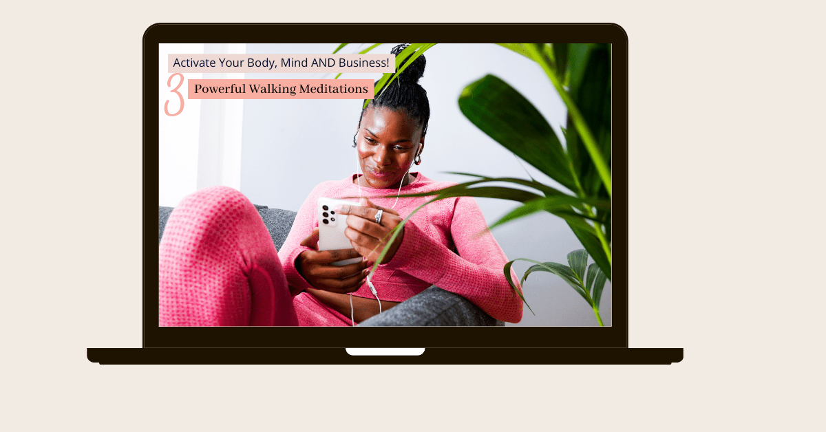 Activate Your Body, Mind AND Business with these Powerful Walking Meditations.